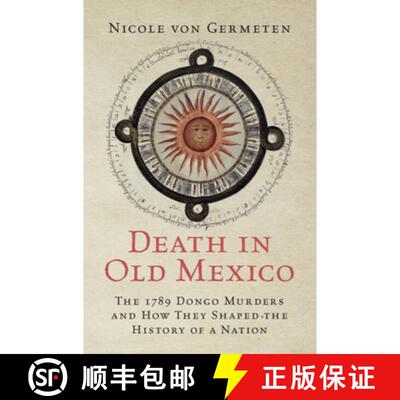【3-4周达】Death in Old Mexico: The 1789 Dongo Murders and How They Shaped the History of a Nation [9781009261524]