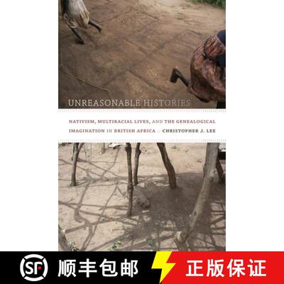 【3-4周达】精装 Unreasonable Histories – Nativism, Multiracial Lives, and the Genealogical Imaginati... [9780822357131]