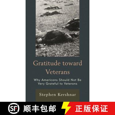 【3-4周达】Gratitude toward Veterans : Why Americans Should Not Be Very Grateful to Veterans [9780739185780]