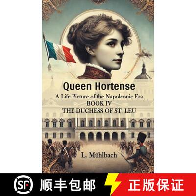 【3-4周达】Queen Hortense A Life Picture Of The Napoleonic Era Book IV The Duchess Of St. Leu [9789364280501]