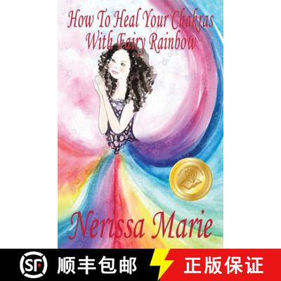 【3-4周达】How To Heal Your Chakras With Fairy Rainbow (Children's book about a Fairy, Chakra Healing... [9781925647525]