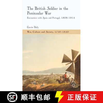 【3-4周达】The British Soldier in the Peninsular War: Encounters with Spain and Portugal, 1808-1814 [9781137323828]