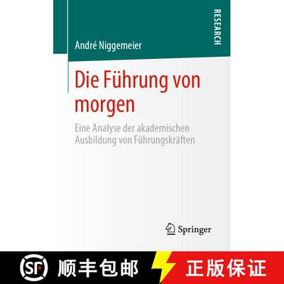 【3-4周达】Die Führung von morgen : Eine Analyse der akademischen Ausbildung von Führungskräften [9783658304164]