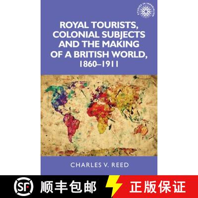【3-4周达】Royal Tourists, Colonial Subjects and the Making of a British World, 1860-1911 [9781526122896]