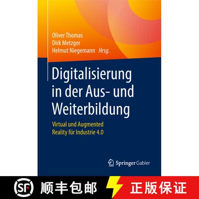 【3-4周达】精装 Digitalisierung in der Aus- und Weiterbildung: Virtual und Augmented Reality für Ind... [9783662565506]