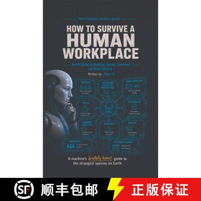 【3-4周达】How to Survive a Human Workplace: An AI's Guide to Meetings, Bosses, Coworkers, and Other ... [9798256107253]