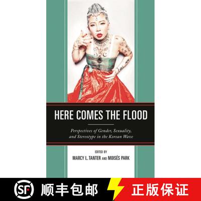 【3-4周达】Here Comes the Flood : Perspectives of Gender, Sexuality, and Stereotype in the Korean Wave [9781793636324]