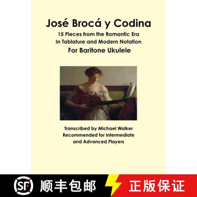 【3-4周达】José Brocá y Codina: 15 Pieces from the Romantic Era In Tablature and Modern Notation Fo... [9781365415449]