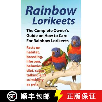 【3-4周达】Rainbow Lorikeets, The Complete Owner's Guide on How to Care For Rainbow Lorikeets, Facts ... [9781909820227]