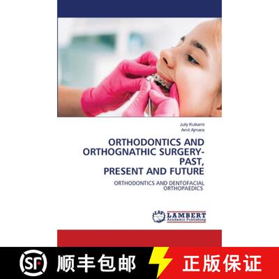 【3-4周达】ORTHODONTICS AND ORTHOGNATHIC SURGERY-PAST, PRESENT AND FUTURE: ORTHODONTICS AND DENTOFACI... [9786208225995]