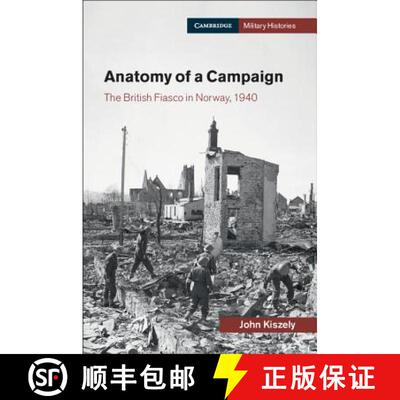 【3-4周达】精装 Anatomy of a Campaign: The British Fiasco in Norway, 1940 - Anatomy of a Campaign: Th... [9781107194595]
