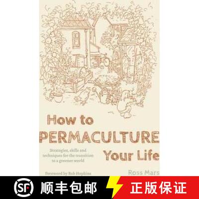 【3-4周达】How to Permaculture Your Life: Strategies, Skills and Techniques for the Transition to a G... [9781856232470]