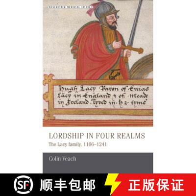 【3-4周达】Lordship in four realms : The Lacy family, 1166-1241 [9781784991173]