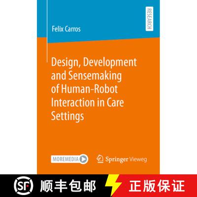 【3-4周达】Design, Development and Sensemaking of Human-Robot Interaction in Care Settings [9783658452322]