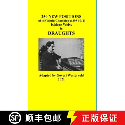 【3-4周达】精装 250 New Positions of the World Champion (1895-1912) Isidore Weiss in Draughts [9781008965638]