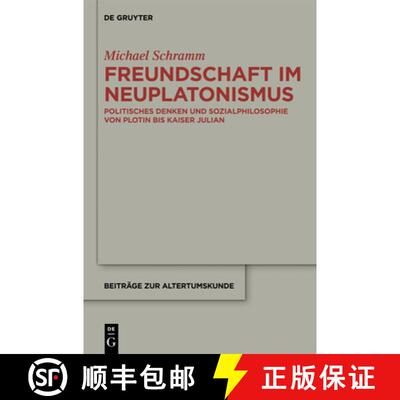 【3-4周达】精装 Freundschaft im Neuplatonismus – Politisches Denken und Sozialphilosophie von Plotin... [9783110294828]