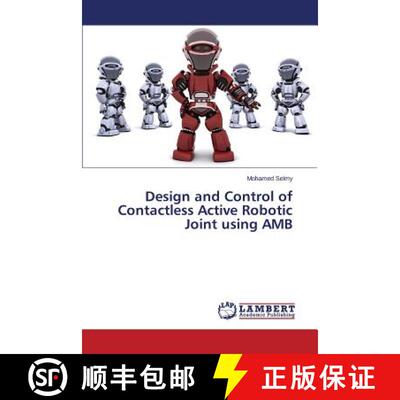 预订 Design and Control of Contactless Active Robotic Joint using AMB [9783659786051]