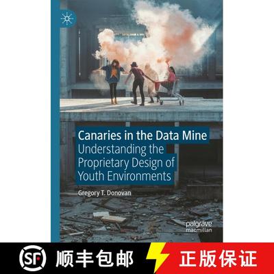 【3-4周达】Canaries in the Data Mine : Understanding the Proprietary Design of Youth Environments [9789811572883]