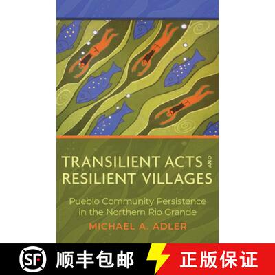 【3-4周达】精装 Transilient Acts and Resilient Villages – Pueblo Community Persistence in the Northe... [9780816548842]