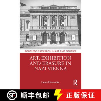 【3-4周达】Art, Exhibition and Erasure in Nazi Vienna [9781032405872]