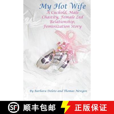 【3-4周达】My Hot Wife - A Cuckold, Male Chastity, Female Led Relationship, Feminization Story [9781511618786]
