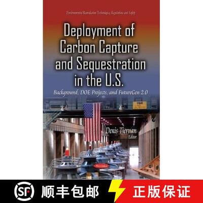 【3-4周达】Deployment of Carbon Capture and Sequestration in the U.S.: Background, DOE Projects, and ... [9781631177262]