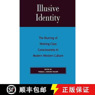 【3-4周达】Illusive Identity : The Blurring of Working Class Consciousness in Modern Western Culture [9780739103487]