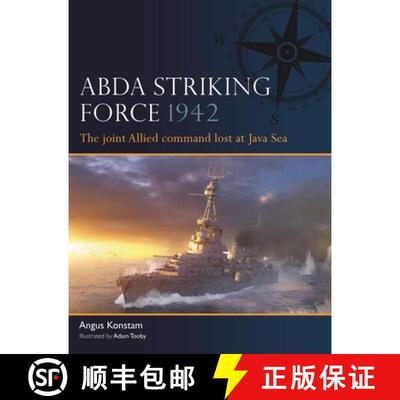 【3-4周达】Abda Command Striking Force 1942: The American-British-Dutch-Australian Fleet That Tackled... [9781472872517]