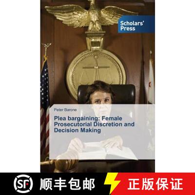 预订 Plea bargaining: Female Prosecutorial Discretion and Decision Making [9783639767827]