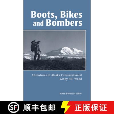 【3-4周达】Boots, Bikes, and Bombers – Adventures of Alaska Conservationist Ginny Hill Wood [9781602231733]