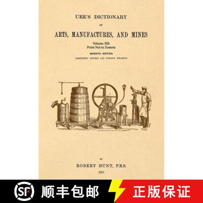 【3-4周达】Ure's Dictionary of Arts, Manufactures and Mines; Volume IIIb: Point Net to Zostera [9781542102407]