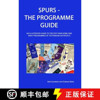 【3-4周达】Spurs - The Programme Guide: An Illustrated Guide to the post-war home and away programmes... [9780954043445]