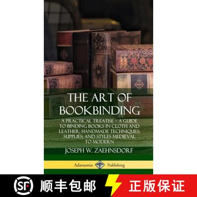 【3-4周达】精装 Art of Bookbinding: A Practical Treatise – A Guide to Binding Books in Cloth and Lea... [9780359743087]