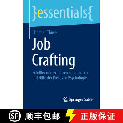 【3-4周达】Job Crafting : Erfüllter und erfolgreicher arbeiten - mit Hilfe der Positiven Psychologie... [9783658401399]
