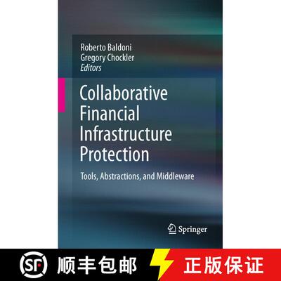 【3-4周达】精装 Collaborative Financial Infrastructure Protection : Tools, Abstractions, and Middleware [9783642204197]