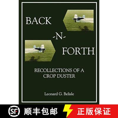 【3-4周达】Back-N-Forth: Recollections of a Crop Duster Back-N-Forth: Recollections of a Crop Duster ... [9780615207582]