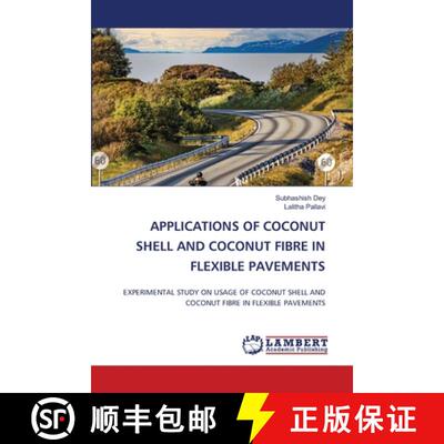 【3-4周达】APPLICATIONS OF COCONUT SHELL AND COCONUT FIBRE IN FLEXIBLE PAVEMENTS: EXPERIMENTAL STUDY ... [9786207995240]
