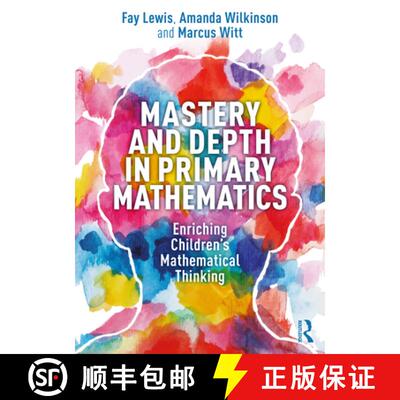 【3-4周达】Mastery and Depth in Primary Mathematics: Enriching Children's Mathematical Thinking [9780367407452]