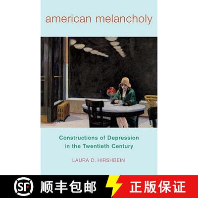 【3-4周达】American Melancholy: Constructions of Depression in the Twentieth Century [9780813545844]