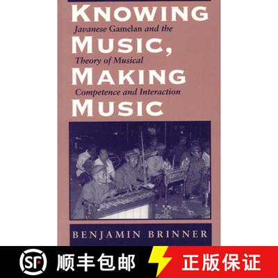 预订 Knowing Music, Making Music – Javanese Gamelan and the Theory of Musical Competence and Interac... [9780226075099]
