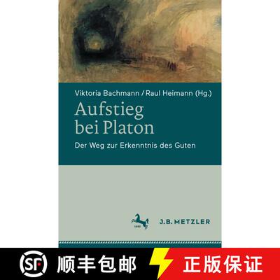 【3-4周达】Aufstieg bei Platon: Der Weg zur Erkenntnis des Guten [9783662691045]