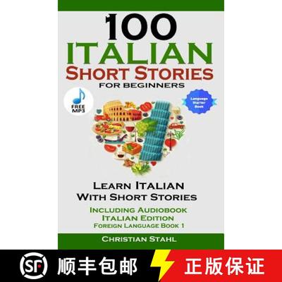 【3-4周达】100 Italian Short Stories for Beginners Learn Italian with Stories Including Audiobook Ita... [9781387837144]
