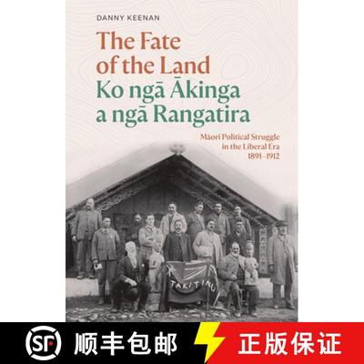 【3-4周达】The Fate of the Land Ko Nga Akinga a Nga Rangatira: Maori Political Struggle in the Libera... [9781991016287]