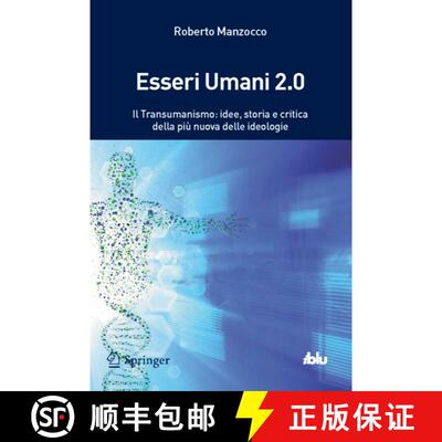 【3-4周达】Esseri Umani 2.0 : Transumanismo, il pensiero dopo l'uomo: Transumanismo, il pensiero dopo... [9788847052079]