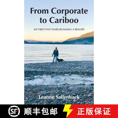 【3-4周达】From Corporate to Cariboo: My First Five Years Running a Resort [9781069259516]