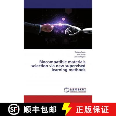 预订 Biocompatible materials selection via new supervised learning methods [9786139443840]