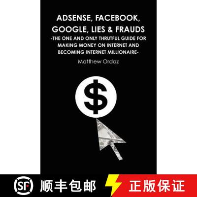 【3-4周达】Adsense, Facebook, Google, Lies & Frauds -The one and only truthful guide for making money... [9781446661222]