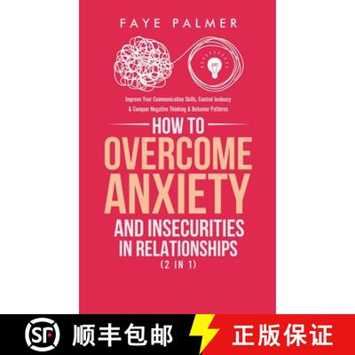 【3-4周达】How To Overcome Anxiety & Insecurities In Relationships (2 in 1): Improve Your Communicati... [9781801342292]