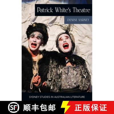 【3-4周达】Patrick White's Theatre: Australian Modernism on Stage, 1960-2018 [9781743327555]