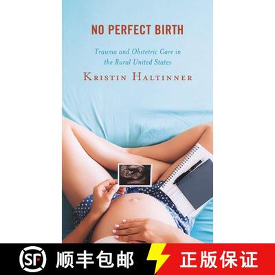 【3-4周达】No Perfect Birth : Trauma and Obstetric Care in the Rural United States [9781793643957]